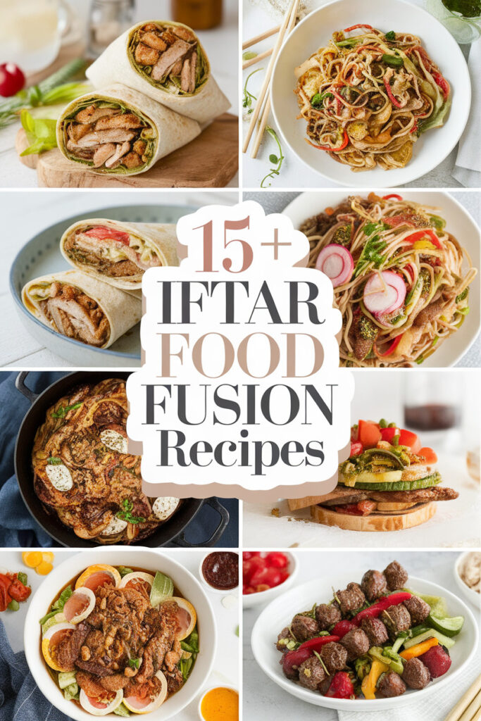 15+ Feel-Good Iftar Food Fusion Recipes to Try Tonight – foodeau.com